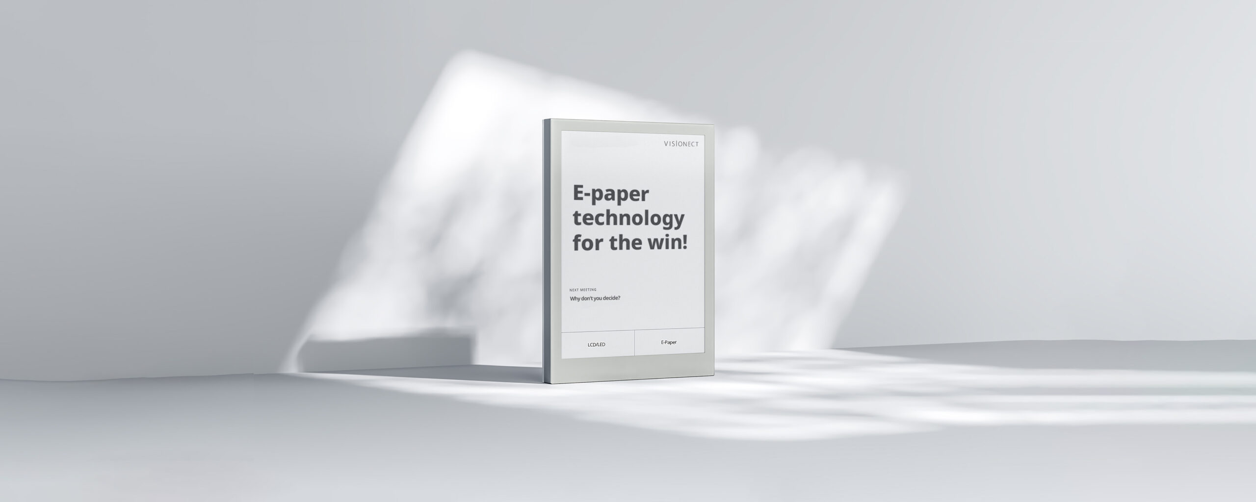 LCD and LED roadblocks and how E-paper can solve them - Visionect LCD and LED roadblocks and how E-paper can solve them - Visionect